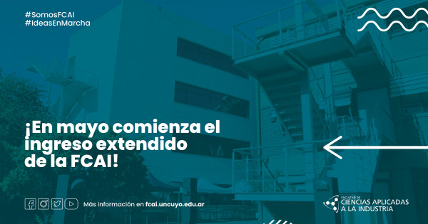 ¡En mayo comienza el ingreso extendido de la FCAI! - Facultad de Ciencias Aplicadas a la Industria